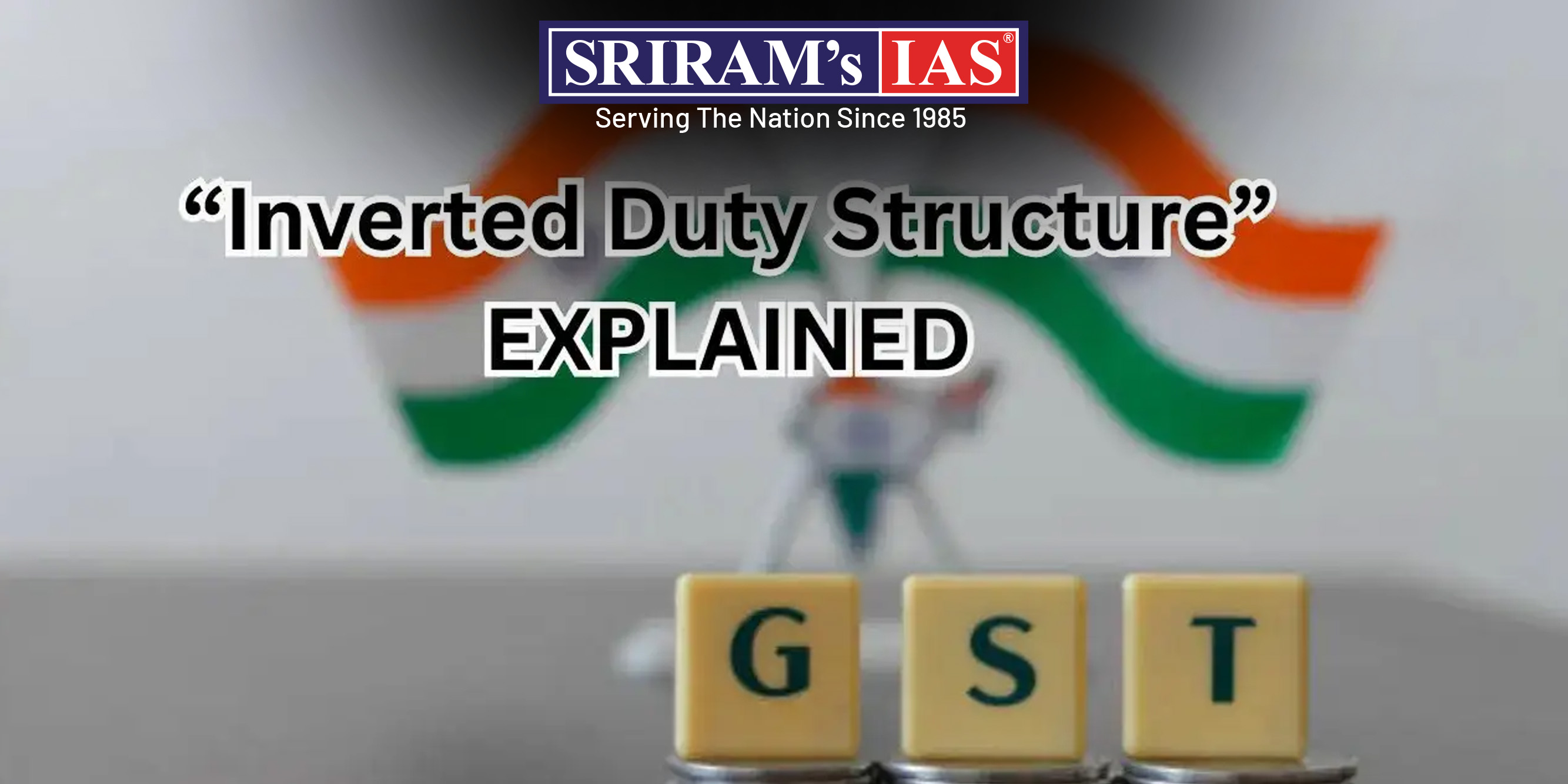 INVERTED DUTY STRUCTURE AND ITS IMPACT ON INDIAN MANUFACTURING